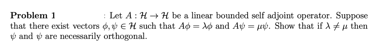 Solved Problem 1 Let A:H→H be a linear bounded self adjoint | Chegg.com