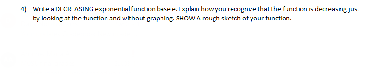 Solved 4) Write a DECREASING exponential function base e. | Chegg.com