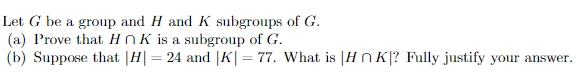 Solved Let G ﻿be a group and H ﻿and K ﻿subgroups of G.(a) | Chegg.com