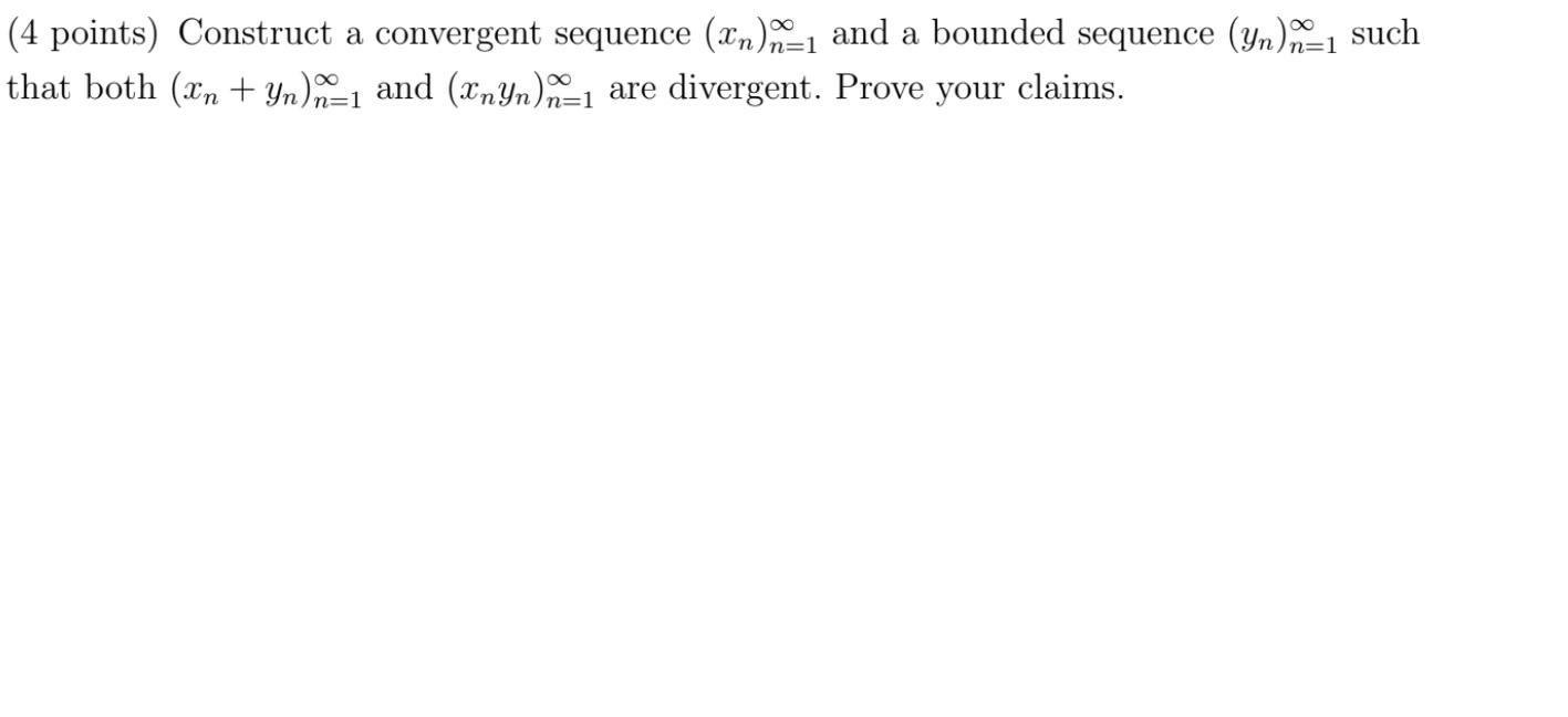 Solved (4 points) Construct a convergent sequence (n)-₁ and | Chegg.com