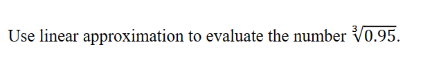 Solved Use linear approximation to evaluate the number | Chegg.com