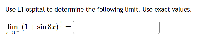 Solved Use L'Hospital to determine the following limit. Use | Chegg.com