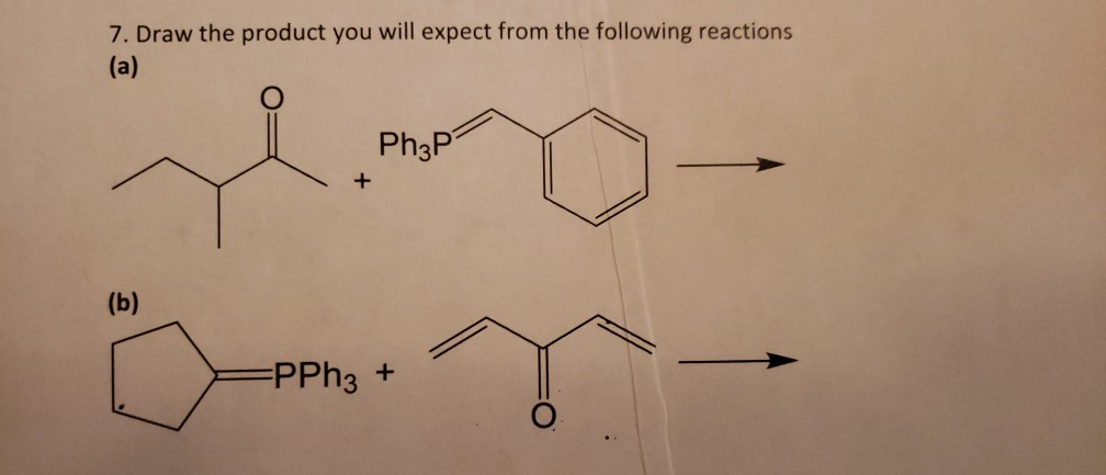 Solved 7. Draw the product you will expect from the | Chegg.com