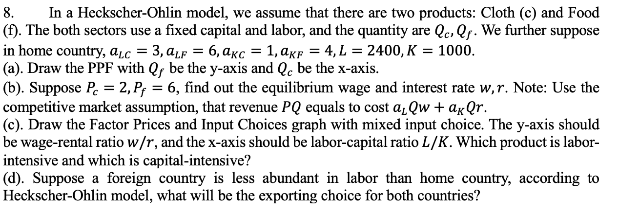 Solved 8. In a Heckscher-Ohlin model, we assume that there | Chegg.com