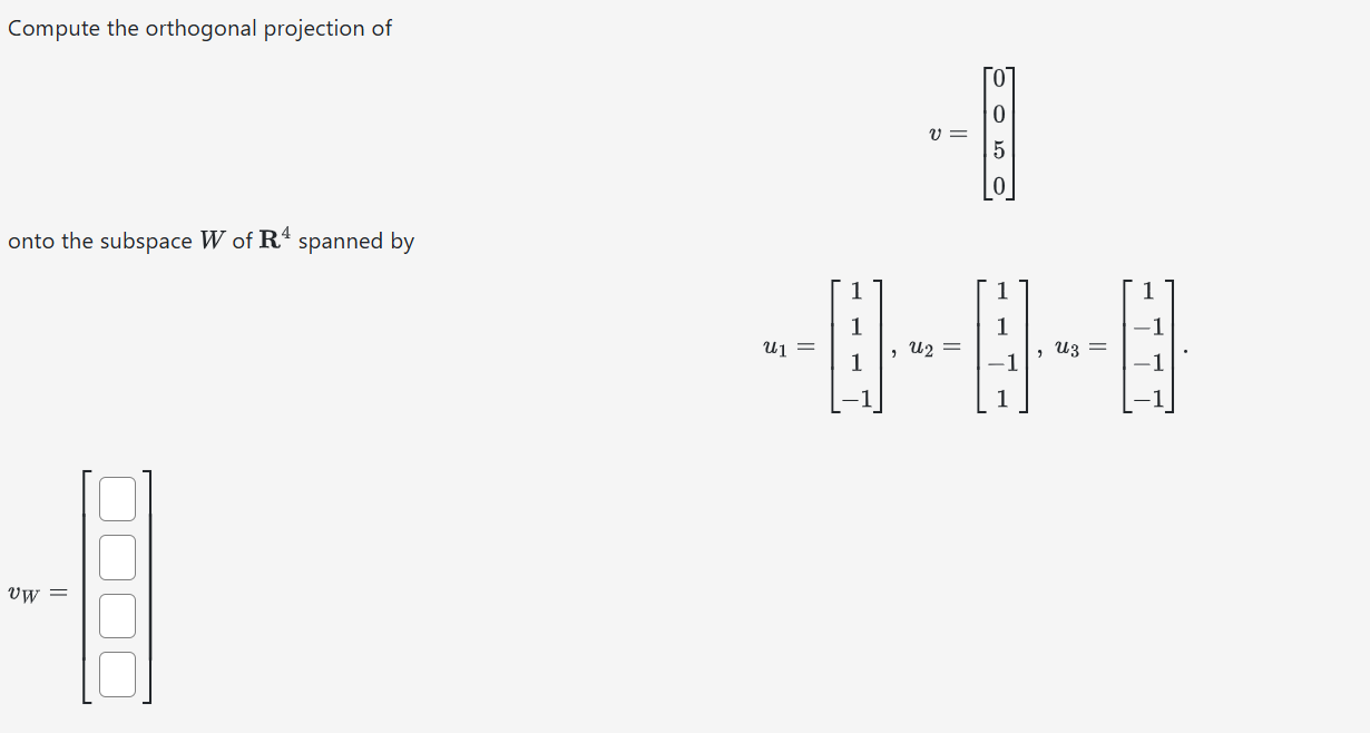 Solved Compute the orthogonal projection ofv=[0050]onto the | Chegg.com