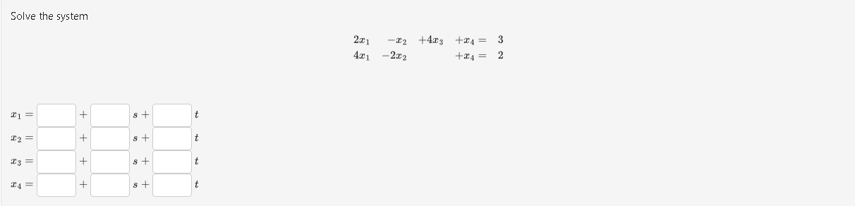 Solved Solve the system 2x1−x2+4x3+x4=34x1−2x2+x4=2 | Chegg.com