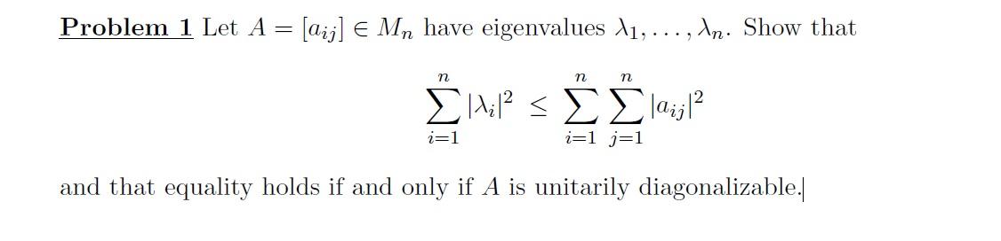 Solved Problem 1 Let A=[aij]∈Mn have eigenvalues λ1,…,λn. | Chegg.com