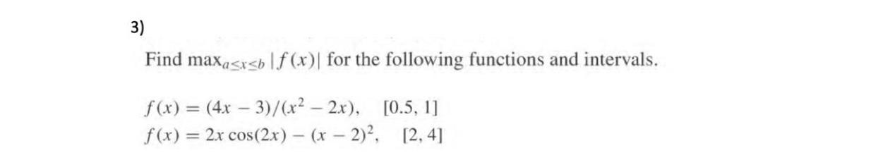Solved Find maxa≤x≤b∣f(x)∣ for the following functions and | Chegg.com