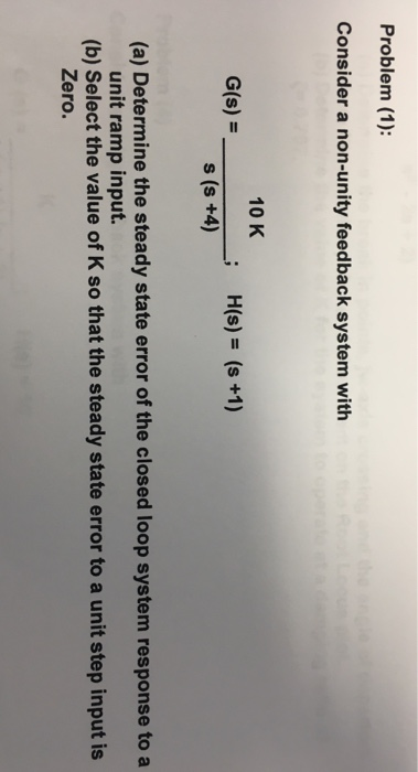 Solved Problem (1) Consider a non-unity feedback system with | Chegg.com