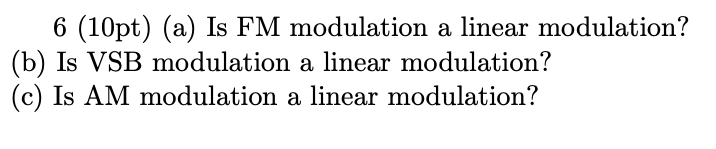 Solved 6 (10pt) (a) Is FM modulation a linear modulation? | Chegg.com