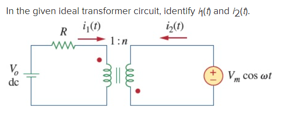 Solved In the given ideal transformer circuit, identify | Chegg.com