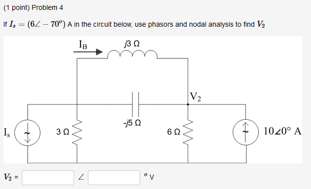 Solved (1 ﻿point) ﻿Problem 4If Is=(6?-70°)A ﻿in the circuit | Chegg.com