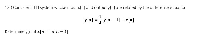 Solved 12-) Consider a LTI system whose input xIn] and | Chegg.com