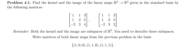 Solved Problem 4.1. Find the kernel and the image of the | Chegg.com