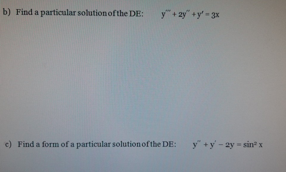 Solved b) Find a particular solution of the DE: y'" + 2y' | Chegg.com