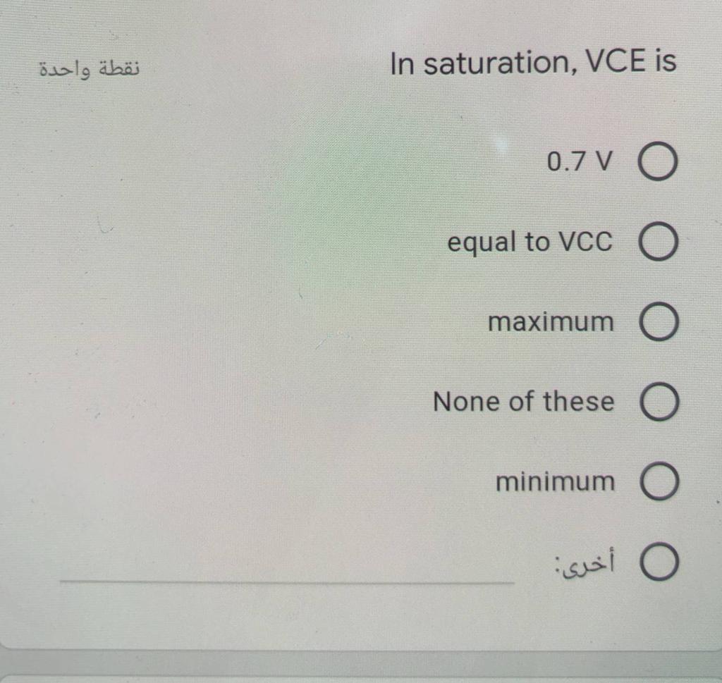 Solved نقطة واحدة In saturation, VCE is 0.7 v O equal to VCC | Chegg.com