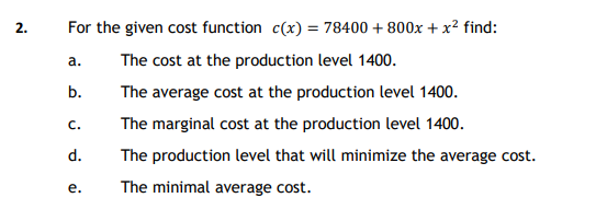Solved 2. a. For the given cost function c(x) = 78400 + 800x | Chegg.com