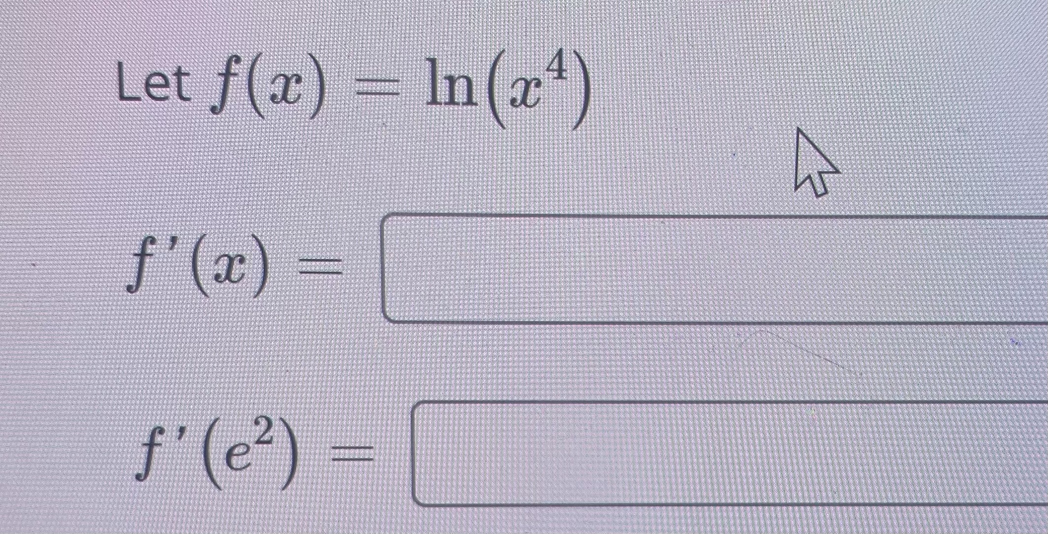 Solved Let f(x)=ln(x4)f'(x)=f'(e2)= | Chegg.com