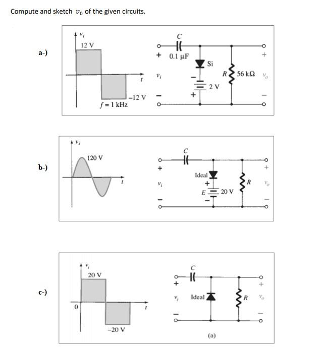 Solved Compute and sketch v0 of the given circuits. a-) b-) | Chegg.com Solved Compute and sketch v0 of the given circuits. a-) b-) | Chegg.com