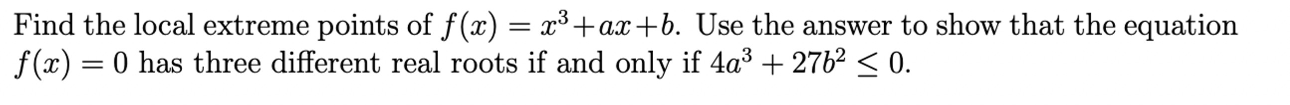 Solved Find the local extreme points of f(x)=x3+ax+b. ﻿Use | Chegg.com