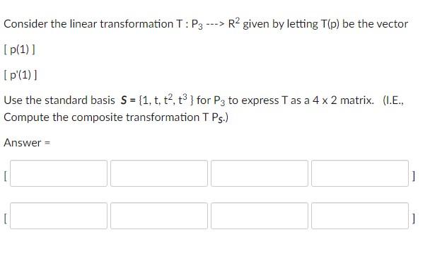 Solved Consider the linear transformation T: P3 : R2 given | Chegg.com