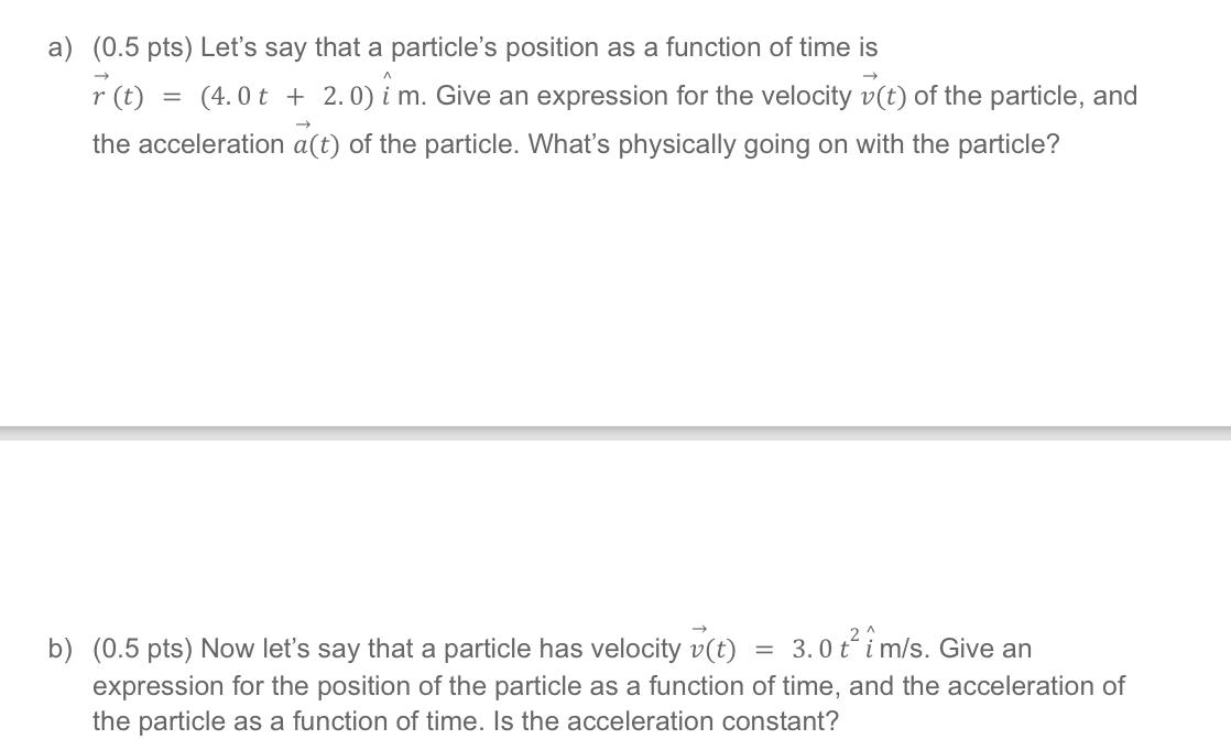 Solved a) (0.5 pts) Let's say that a particle's position as | Chegg.com