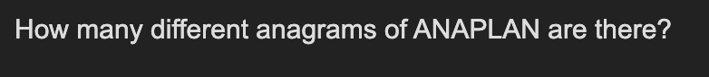 Solved How many different anagrams of ANAPLAN are there? | Chegg.com