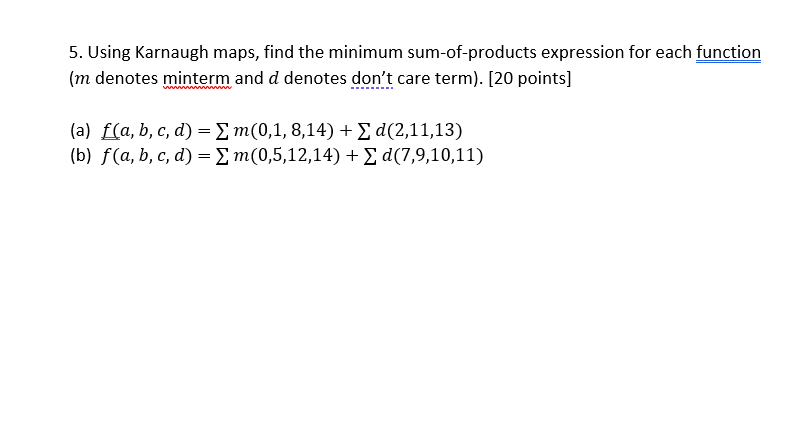 Solved 5. Using Karnaugh maps, find the minimum | Chegg.com