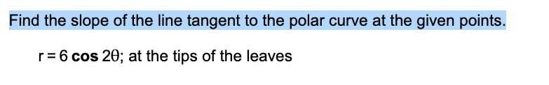 Solved Find the slope of the line tangent to the polar curve | Chegg.com