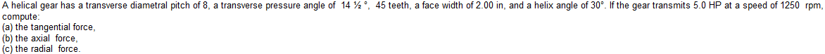 Solved A helical gear has a transverse diametral pitch of 8, | Chegg.com
