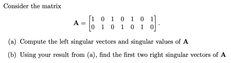Solved Consider the matrix A=[10011001100110]. (a) Compute | Chegg.com