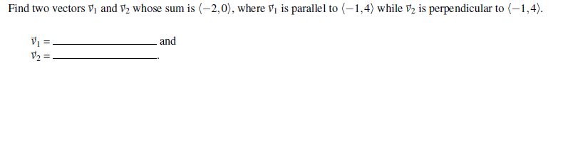Solved Find two vectors v1 and v2 whose sum is −2,0 , where | Chegg.com