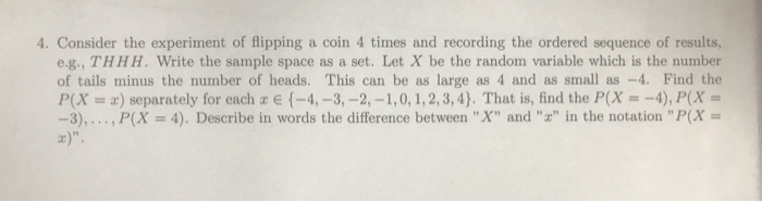 Solved 4. Consider the experiment of flipping a coin 4 times | Chegg.com