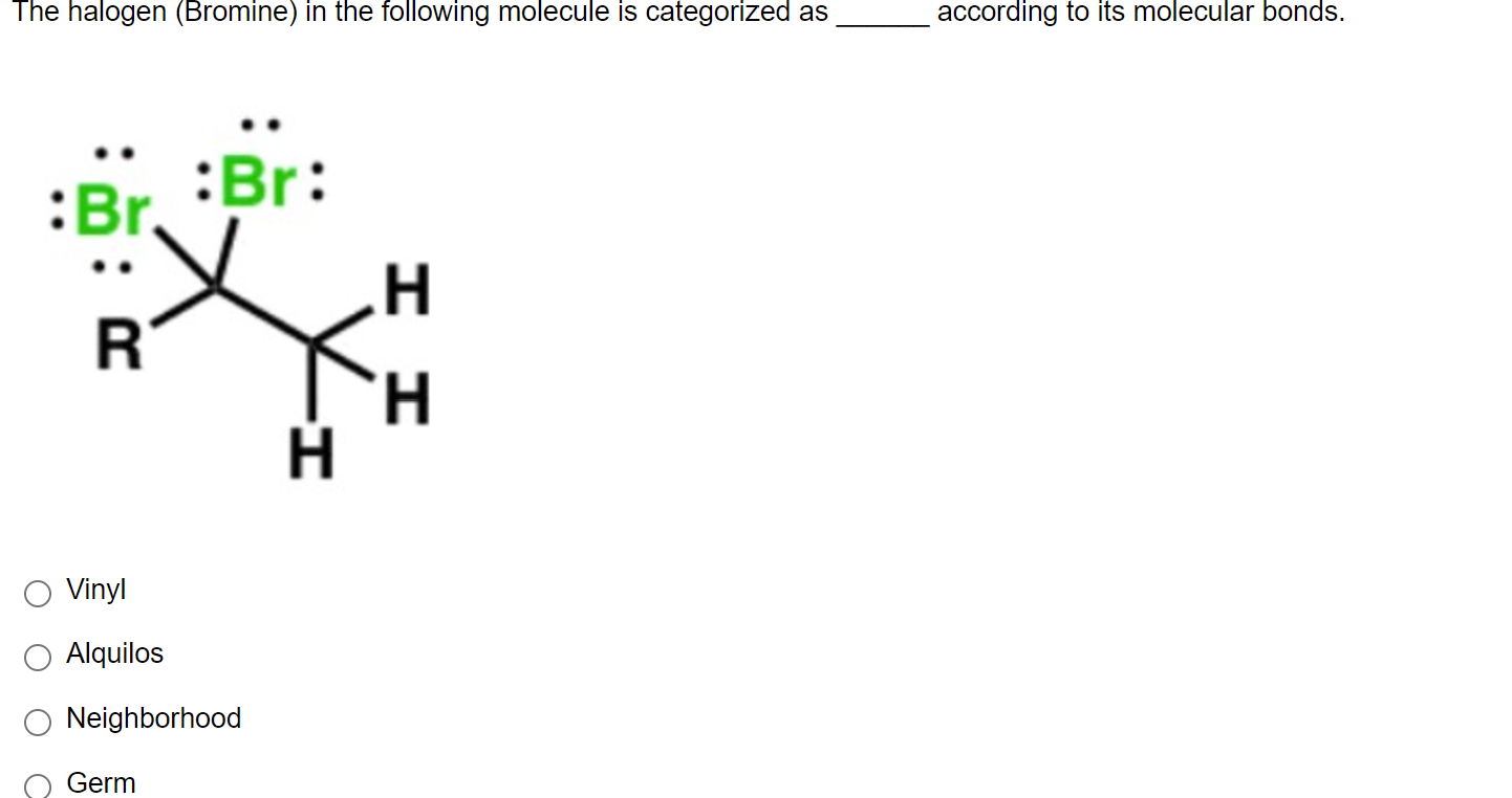 Solved The halogen (Bromine) in the following molecule is | Chegg.com