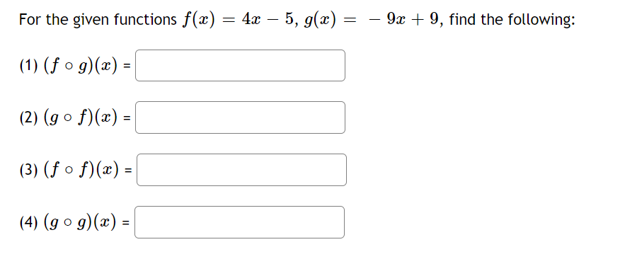 Solved For the given functions f(x)=4x−5,g(x)=−9x+9, find | Chegg.com