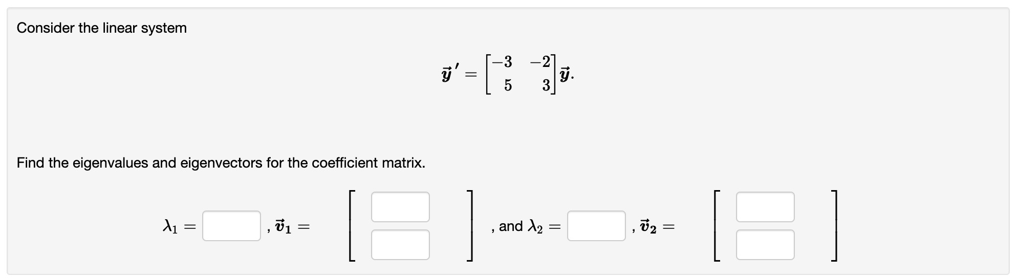 Solved Consider the linear systemvec(y)'=[-3-253]vec(y)Find | Chegg.com
