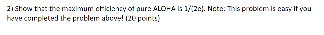 Solved 2) Show that the maximum efficiency of pure ALOHA is | Chegg.com