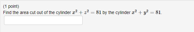 Solved (1 point) Find the area cut out of the cylinder | Chegg.com