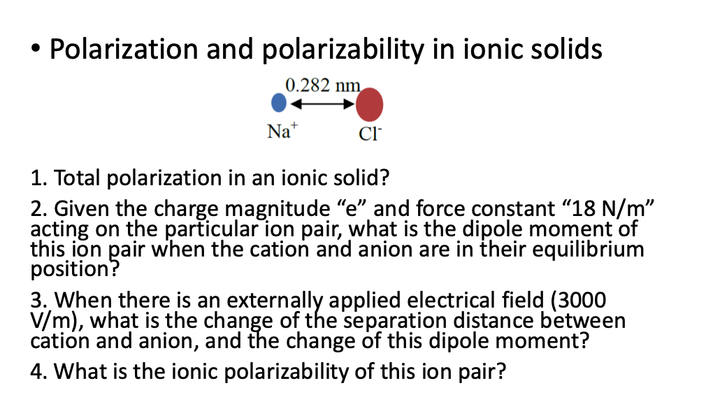 Solved • Polarization and polarizability in ionic solids | Chegg.com