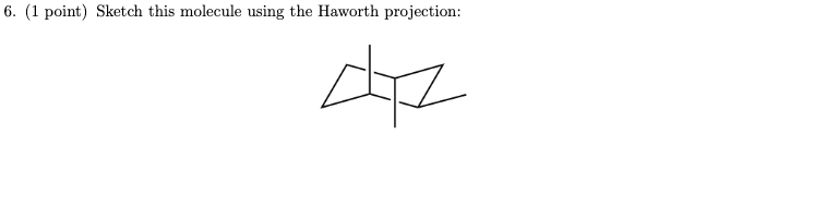 Solved 6. (1 point) Sketch this molecule using the Haworth | Chegg.com