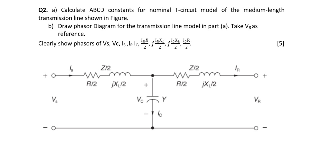 Solved Q2. a) Calculate ABCD constants for nominal T-circuit | Chegg.com