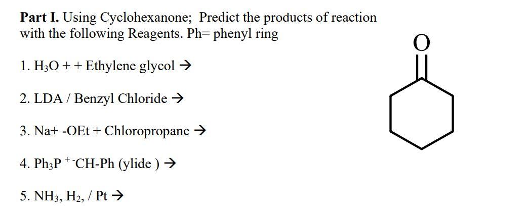 Solved Part I. Using Cyclohexanone; Predict the products of | Chegg.com