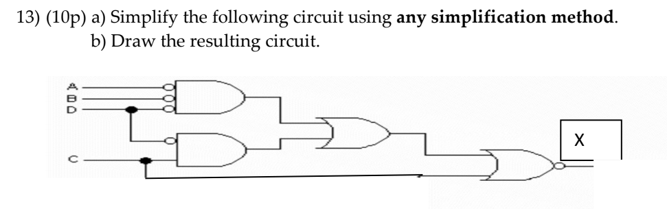 Solved 13) (10p) a) Simplify the following circuit using any | Chegg.com