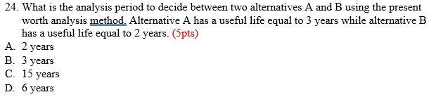 Solved 24. What is the analysis period to decide between two | Chegg.com