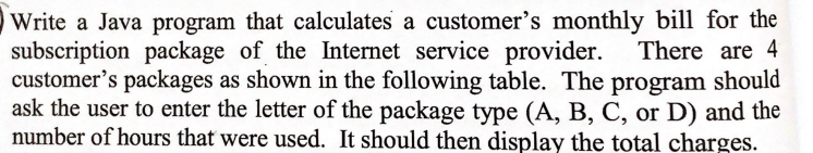 Solved Write a Java program that calculates a customer's | Chegg.com