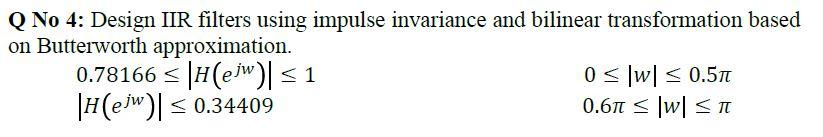 Solved Q No 4: Design IIR filters using impulse invariance | Chegg.com