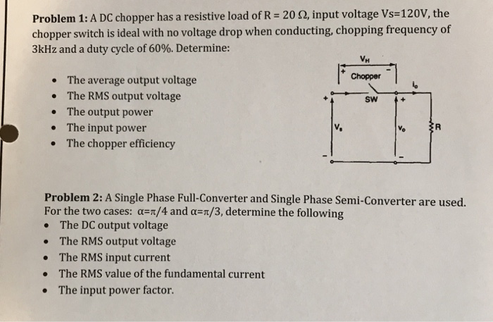 Solved Problem 1: A DC chopper has a resistive load of R = | Chegg.com
