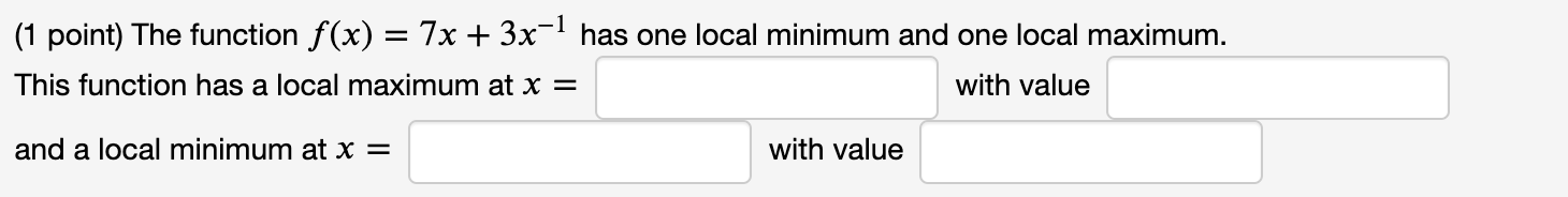 Solved (1 point) The function f(x) = 7x + 3x-1 has one local | Chegg.com