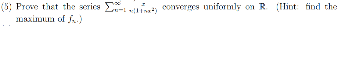 Solved (5) Prove that the series ∑n=1∞n(1+nx2)x converges | Chegg.com