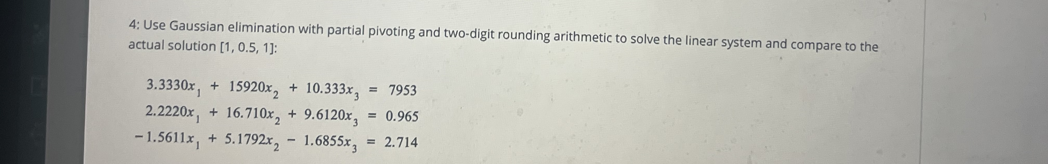 Solved 4: Use Gaussian elimination with partial pivoting and | Chegg.com